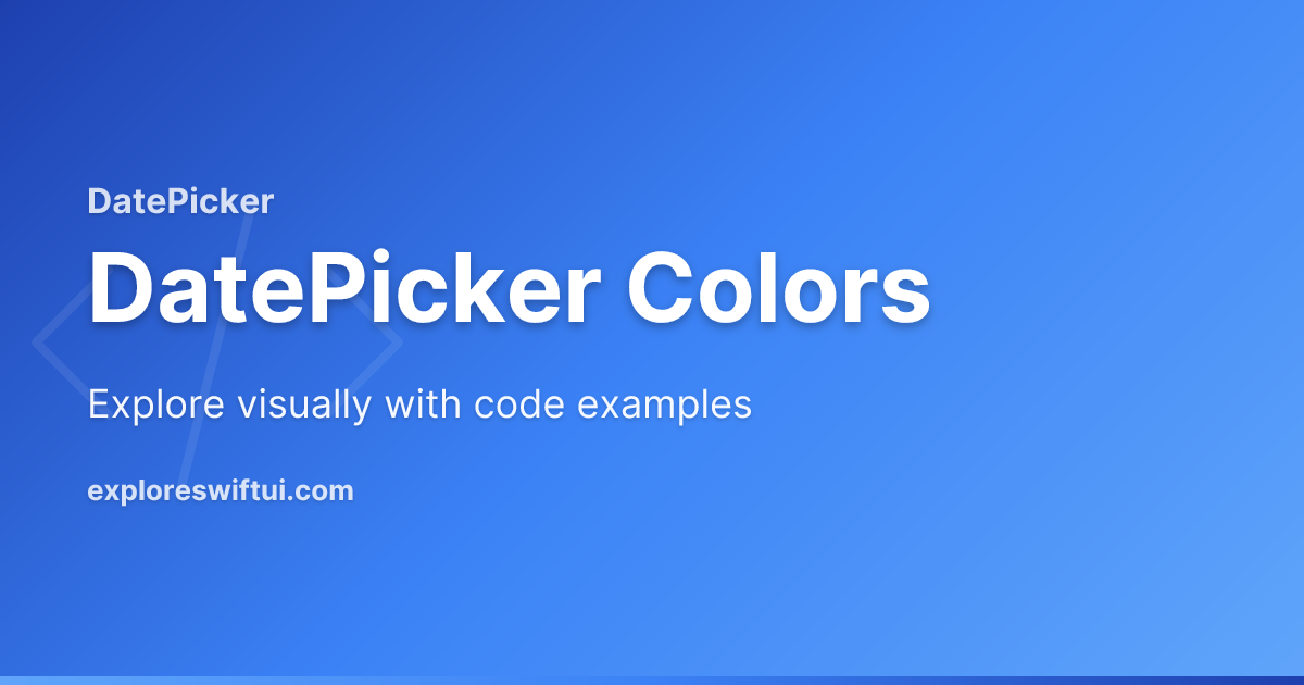 DatePicker Colors - DatePicker - Explore SwiftUI | Explore SwiftUI