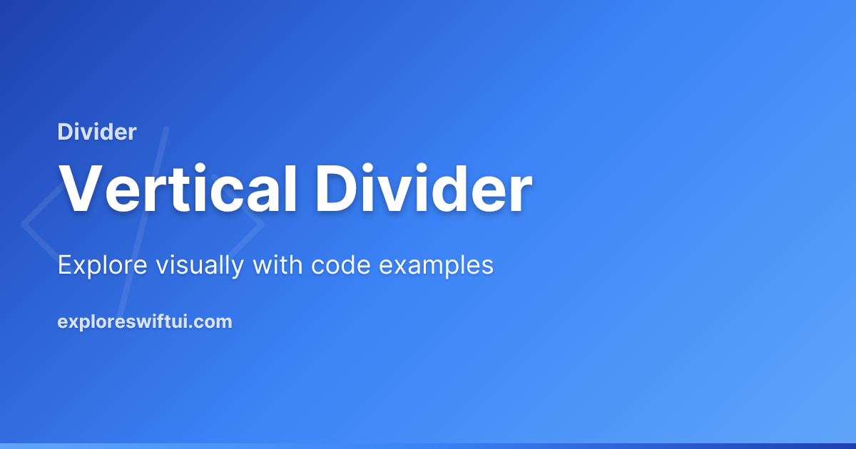 Vertical Divider - Divider - Explore SwiftUI | Explore SwiftUI
