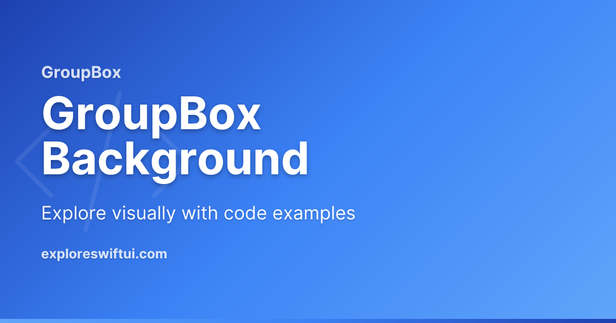 GroupBox Background - GroupBox - Explore SwiftUI | Explore SwiftUI