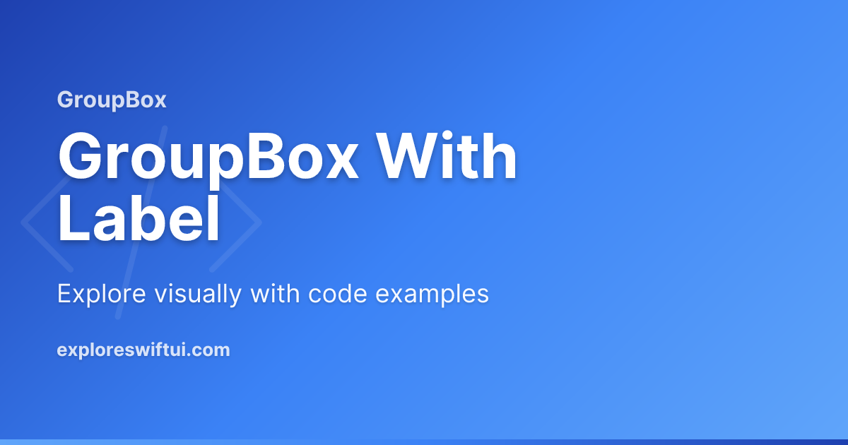 GroupBox With Label - GroupBox - Explore SwiftUI | Explore SwiftUI