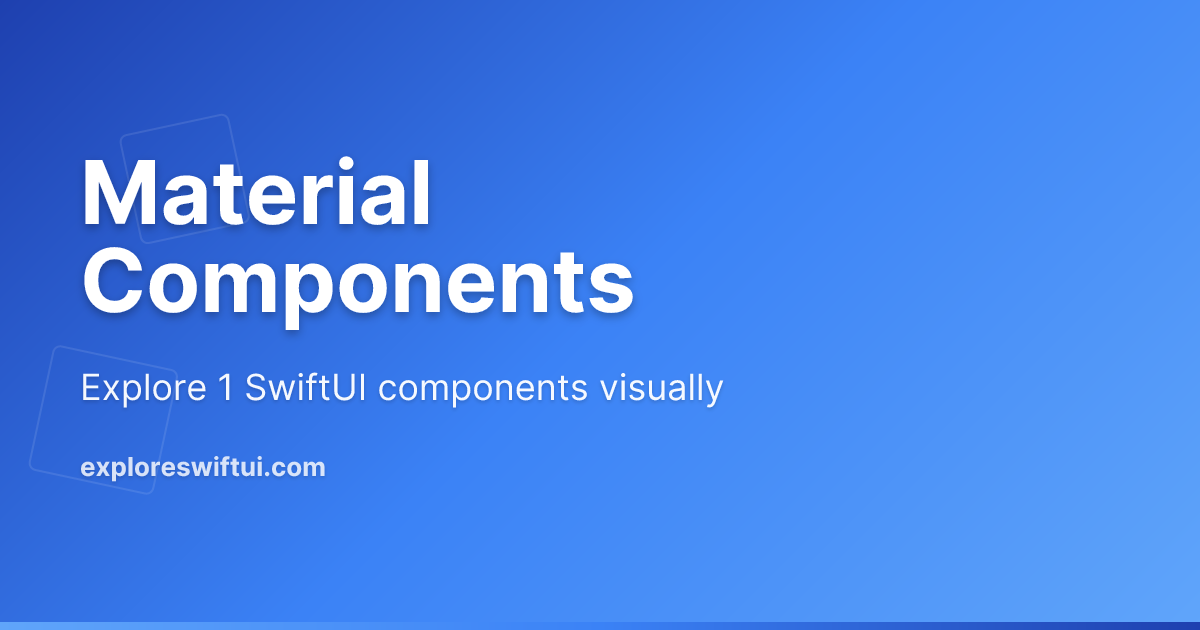 Material Components - Explore SwiftUI | Explore SwiftUI