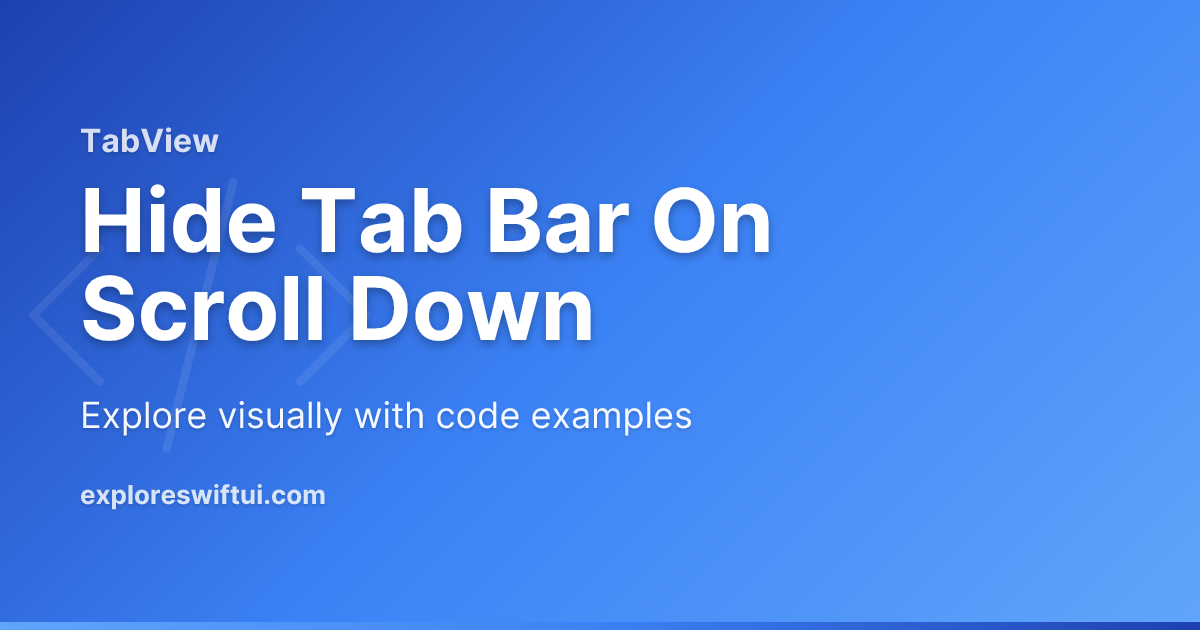 Hide Tab Bar On Scroll Down - TabView - Explore SwiftUI | Explore SwiftUI